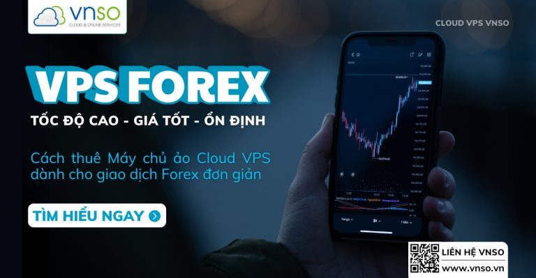 Cách Thuê VPS Forex Giá Rẻ - Chạy MT4, MT5, EA Ổn Định 24/7