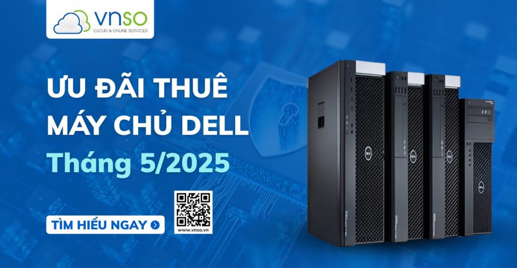 Bảng giá thuê máy chủ Dell tháng 5/2025 | CÔNG NGHỆ VNSO™