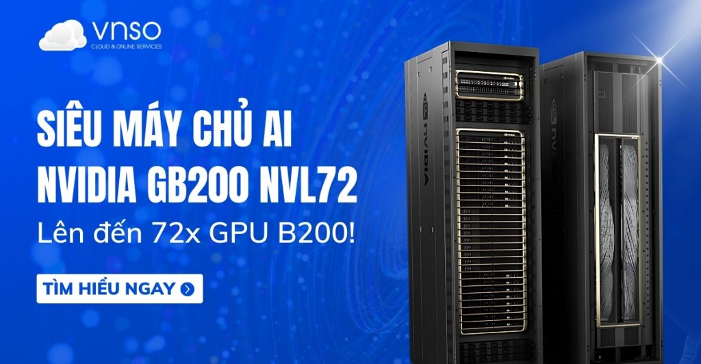 GB200 NVL72 NVIDIA - Siêu máy chủ AI đến 72x GPU B200