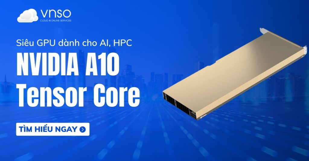 NVIDIA A10 Tensor Core GPU - Tính toán dữ liệu tốc độ